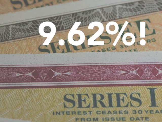 New Series I Bond Rate for May 2022 - October 2022: 9.62%!
